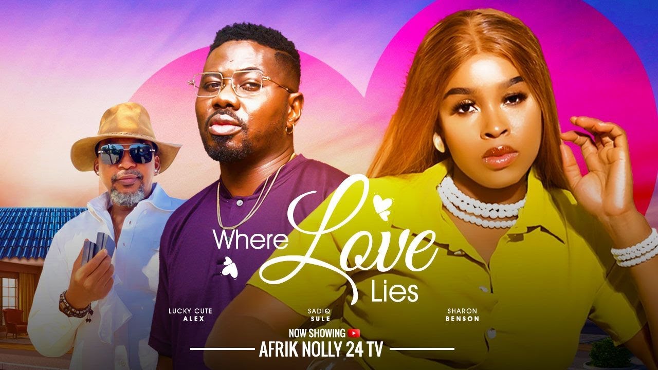 WHERE LOVE LIES - SADIQ SULE, SHARON BENSON & LUCKY CUTE ALEX | 2025 ...