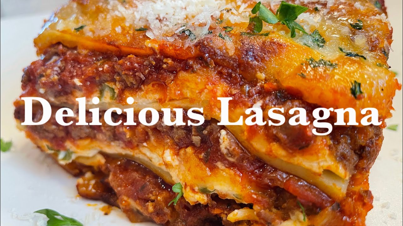 The Most Delicious Lasagna You've Ever Tasted: How To Make Lasagna ...
