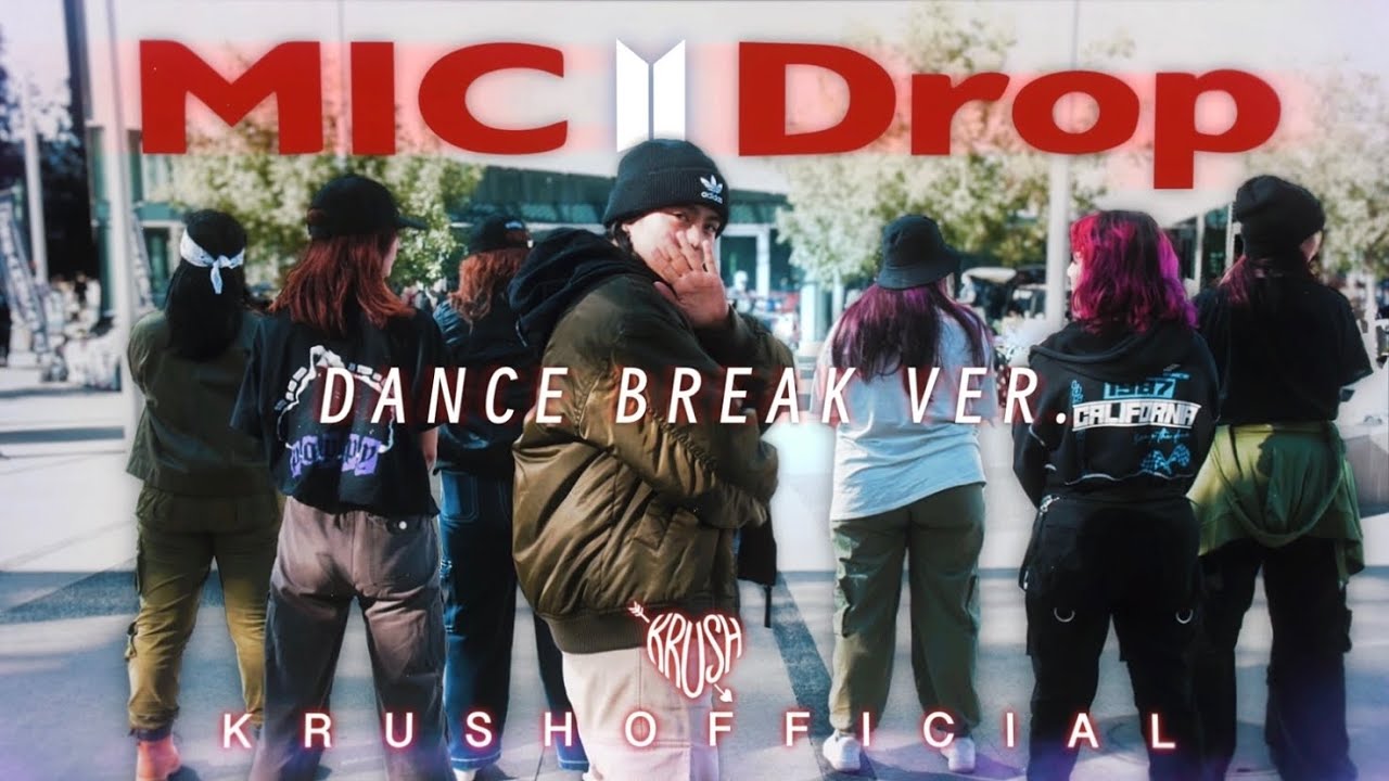 [K-POP IN PUBLIC] Mic Drop (Dance Break Version) - BTS _ KRUSHOFFICIAL ...