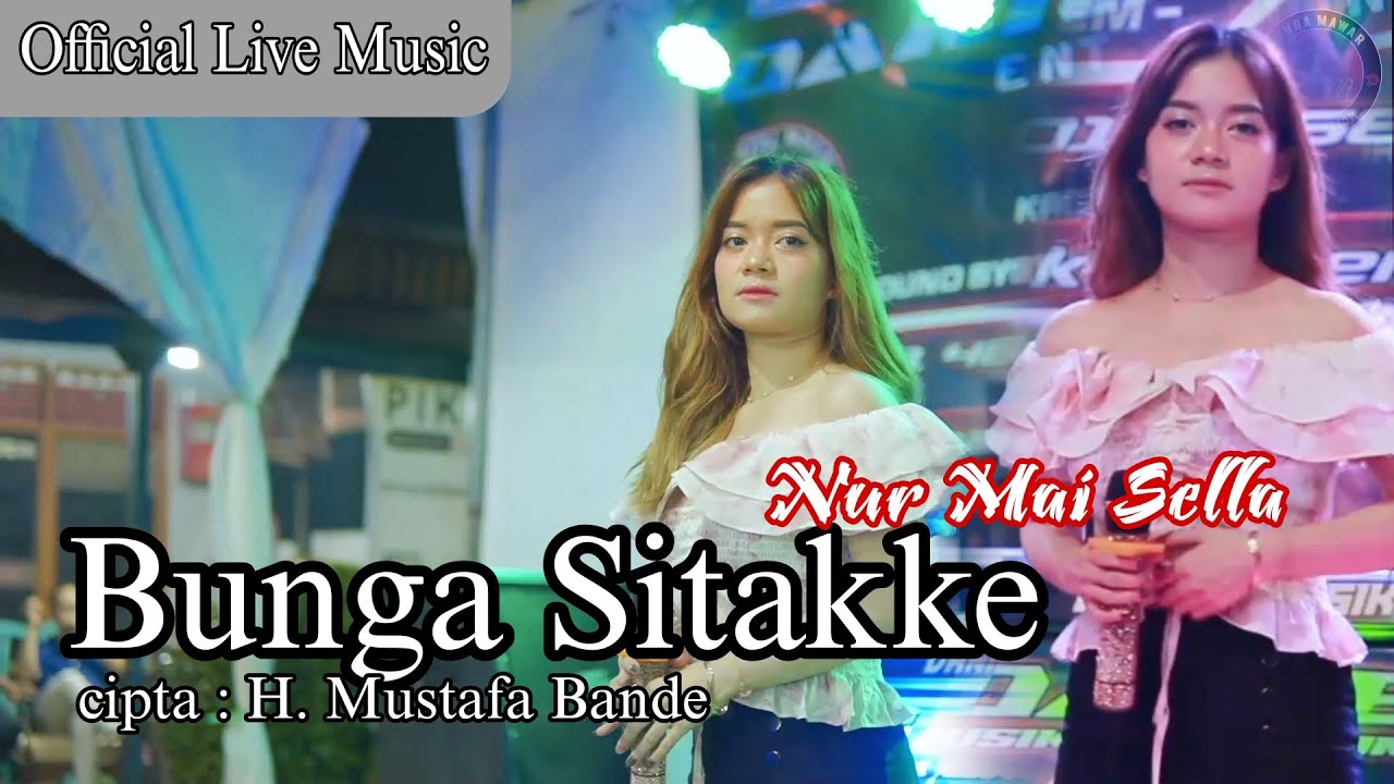Nur Mai Sella - BUNGA SITAKKE cipta: H.Mustafa Bande - Official Live Music - YouTube