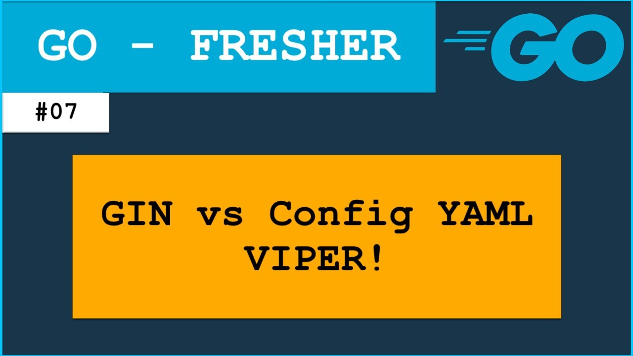 GO Fresher (7): GIN vs Viper Config YAML - YouTube