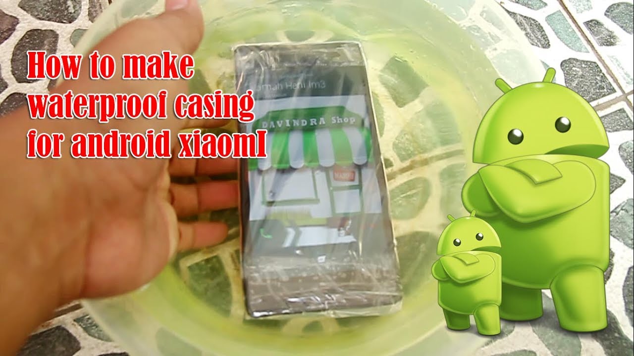 How to make waterproof casing for android xiaomi / Cara membuat casing ...