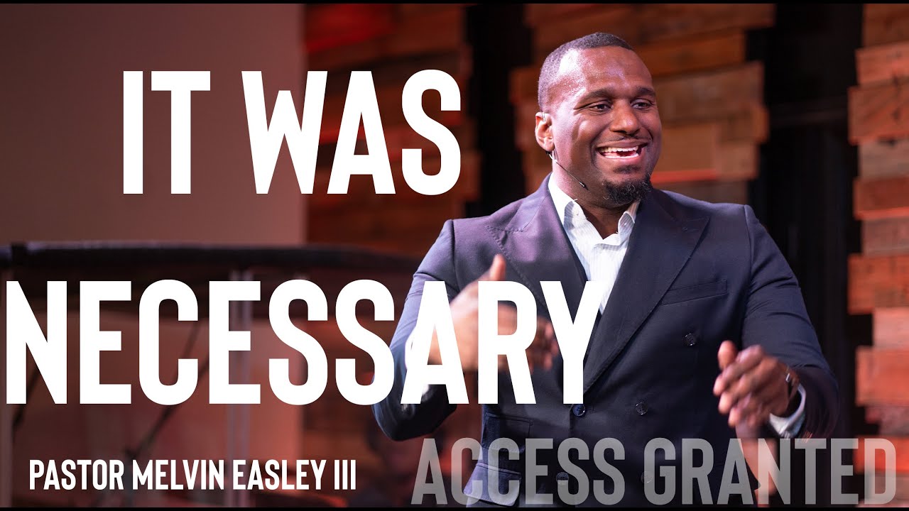 It Was Necessary | Pastor Melvin Easley III - YouTube
