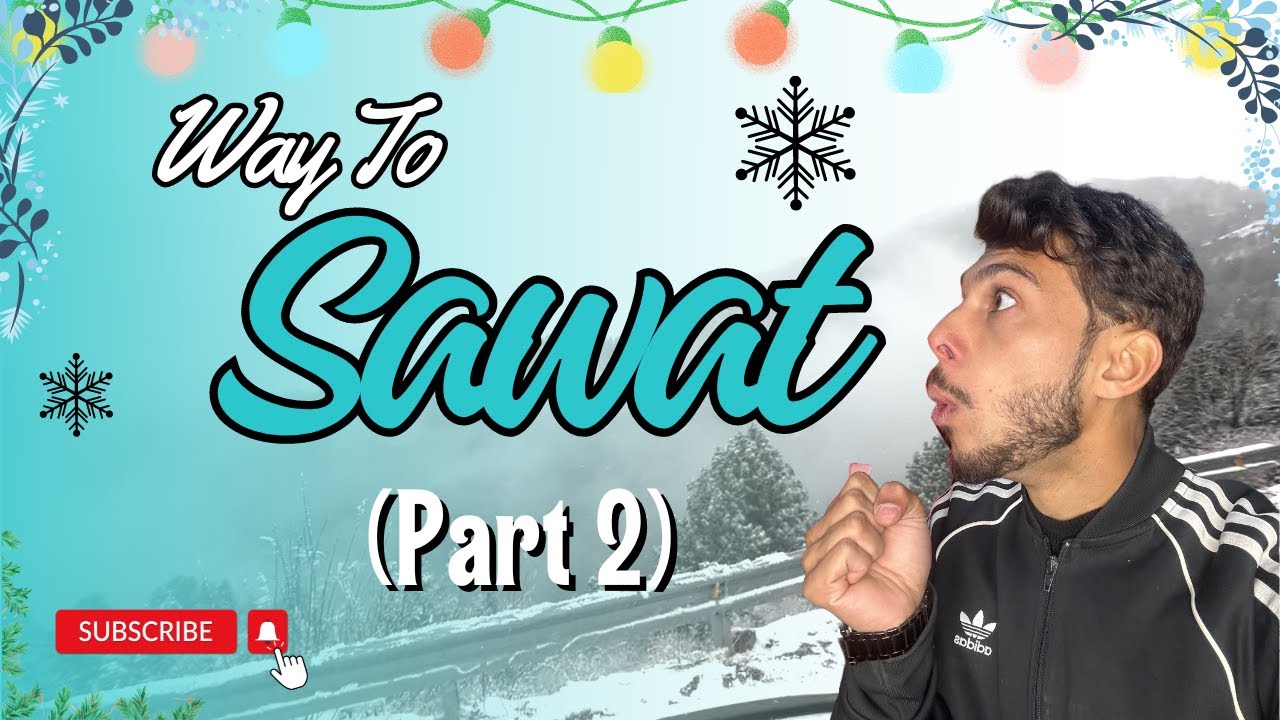 Way To Sawat (Part 2)😍🥶 - YouTube