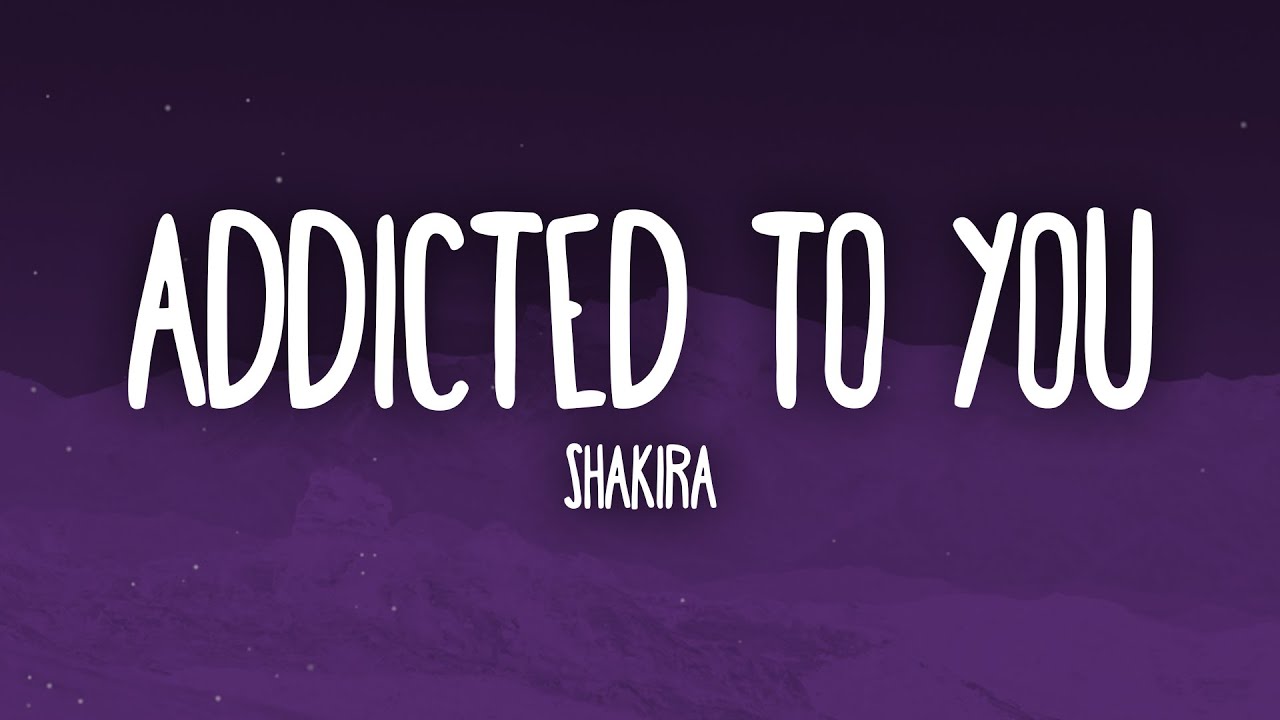 Shakira - Addicted to You (Letra) - YouTube