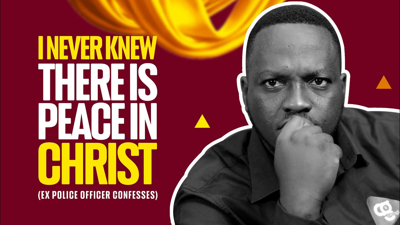 I Never Knew There is Peace In CHRIST !!!! Ex Police Officer Confesses ...
