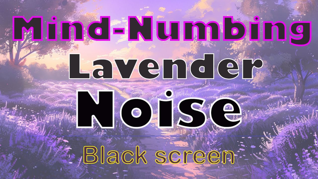 Mind-numbing Lavender Noise | 12 Hours BLACK SCREEN | Study, Sleep ...