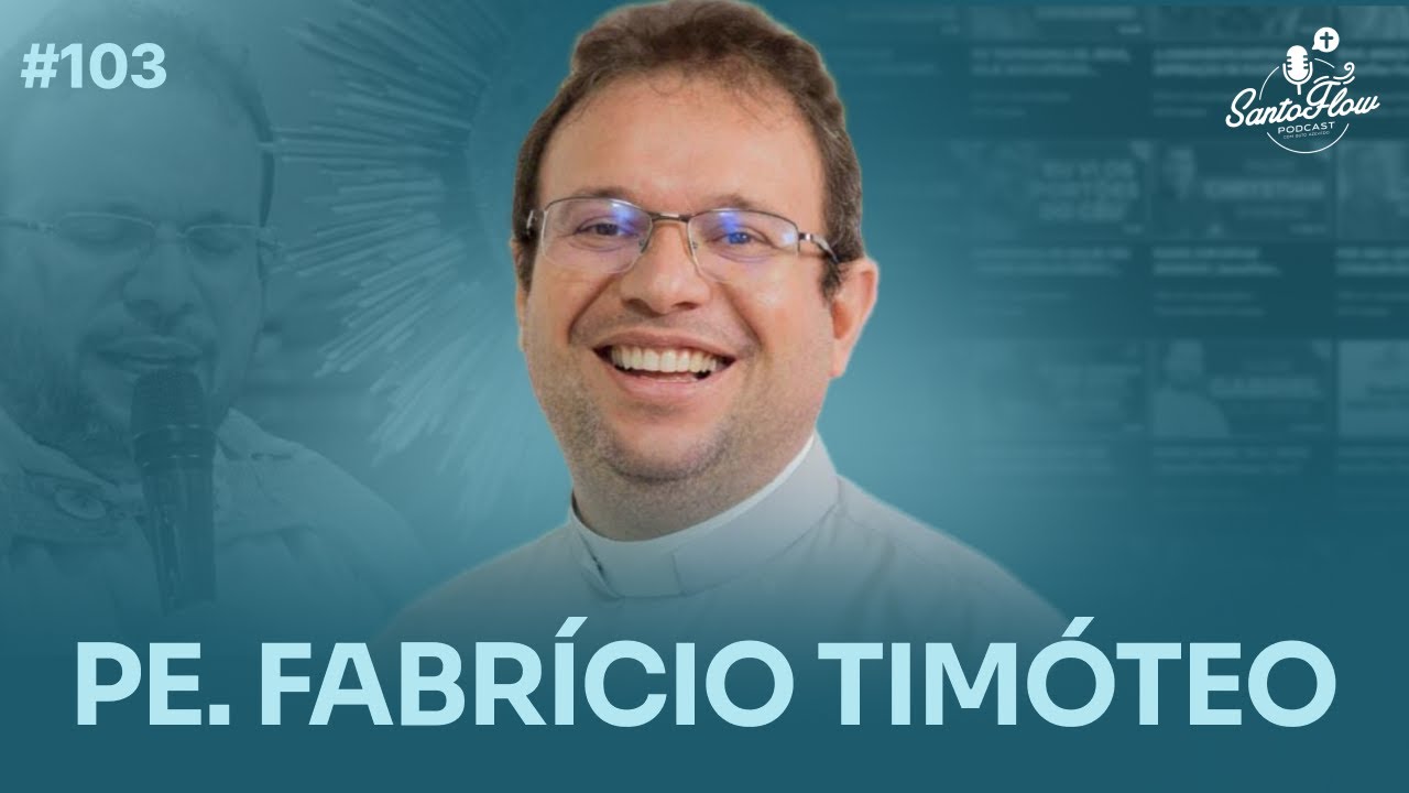 PADRE FABRÍCIO TOMÓTEO | SantoFlow Podcast #103 - YouTube PADRE FABRÍCIO TOMÓTEO | SantoFlow Podcast #103 - YouTube
