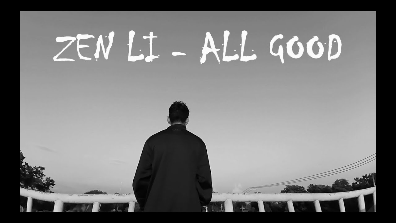 ZEN LI - ALL GOOD (PROD. BY PACHE) - YouTube