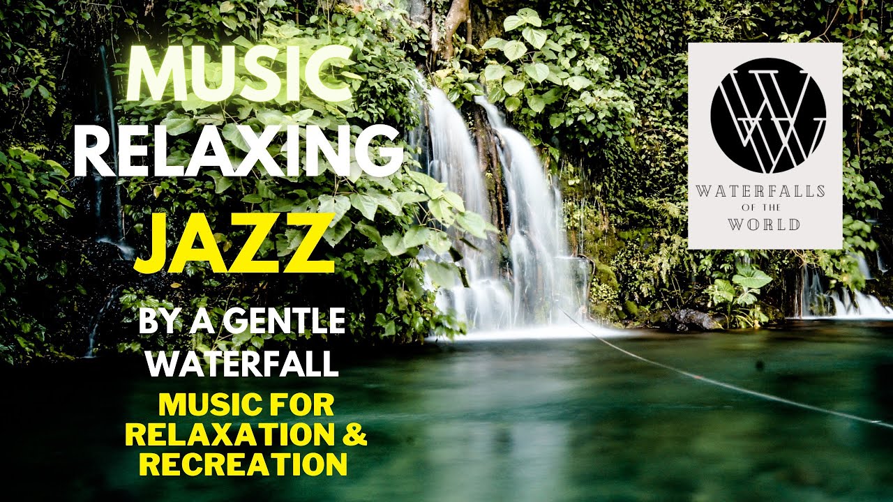 Relaxation and Recreation Jazz Music in Nature with Waterfalls and Lush ...