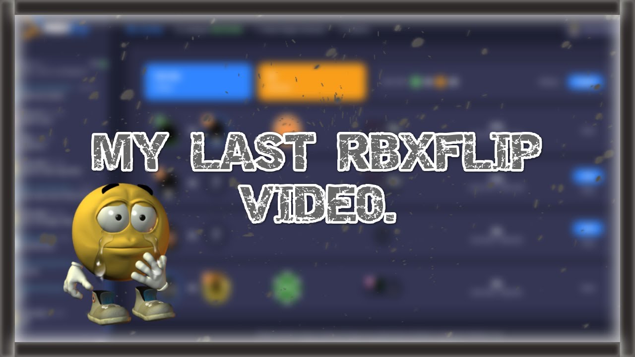 LAST RBXFLIP VIDEO.... - YouTube