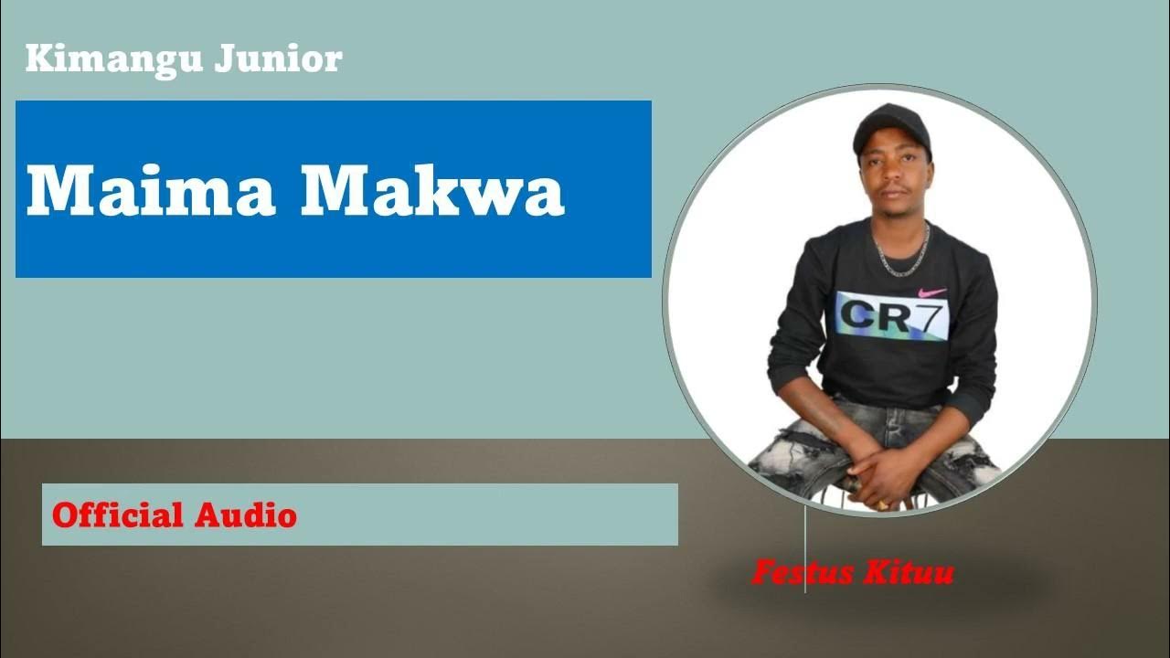 Maimu Makwa | Kimangu Junior | Festus Kituu - YouTube