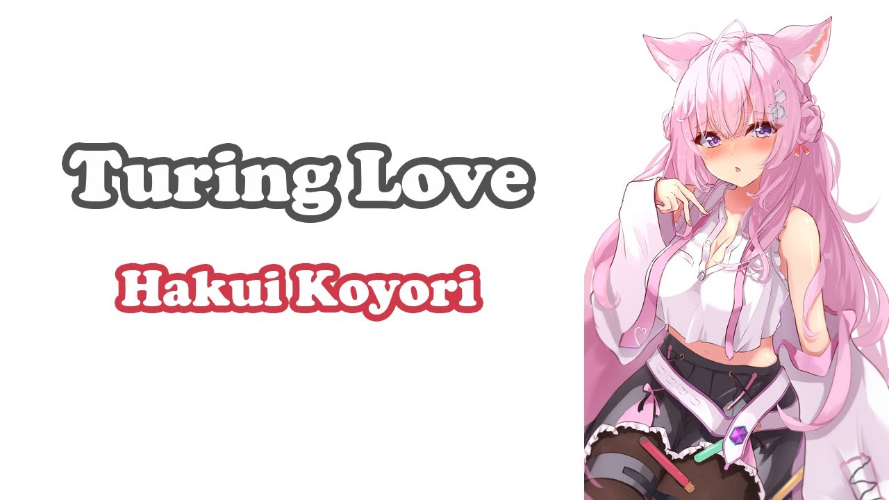 [Hakui Koyori] - チューリングラブ (Turing Love) / Nanawo Akari w. Kanata - YouTube