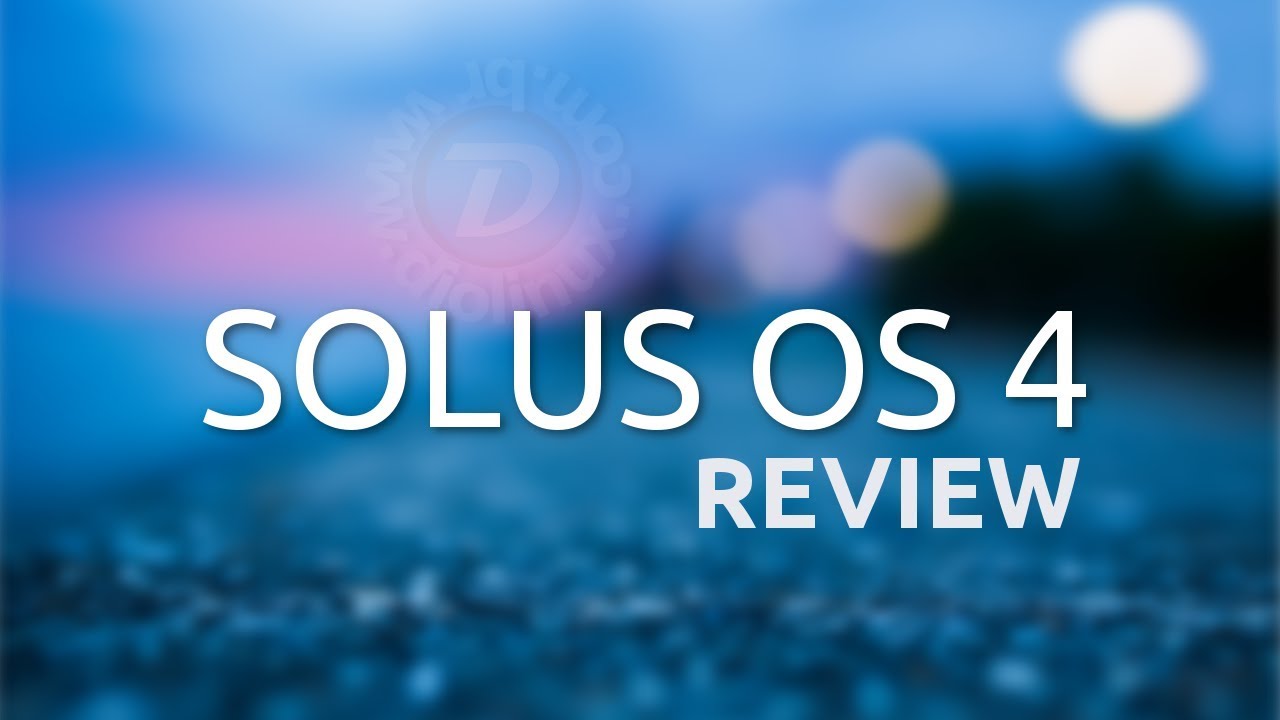 Solus OS 4 - Review - Uma distro que promete em 2018! - YouTube