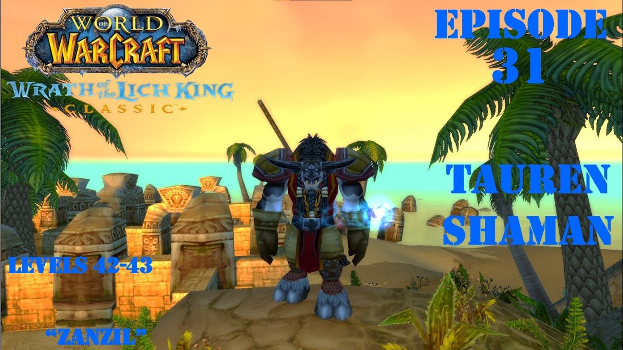 Let's Play World of Warcraft: WotLK Classic | "Zanzil" | Tauren Shaman ...