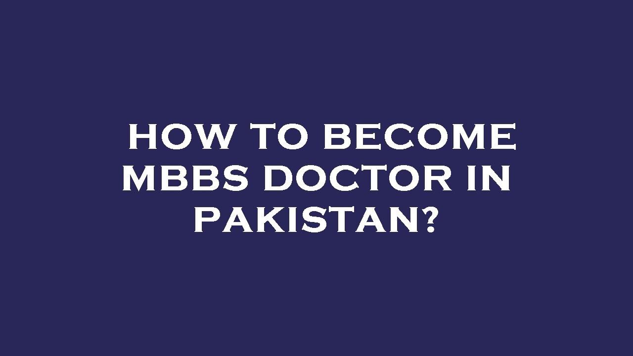 How To Become Mbbs Doctor In Pakistan YouTube how-to-become-mbbs-doctor-in-pakistan-youtube