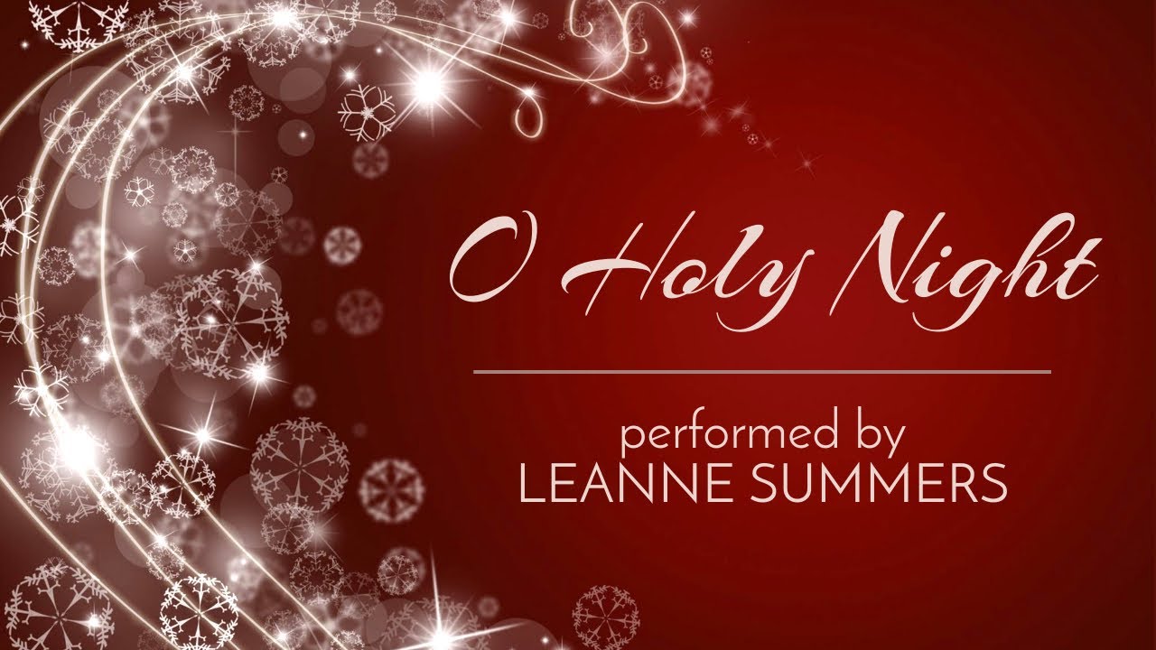 "O Holy Night" - Performed by Leanne Summers - YouTube