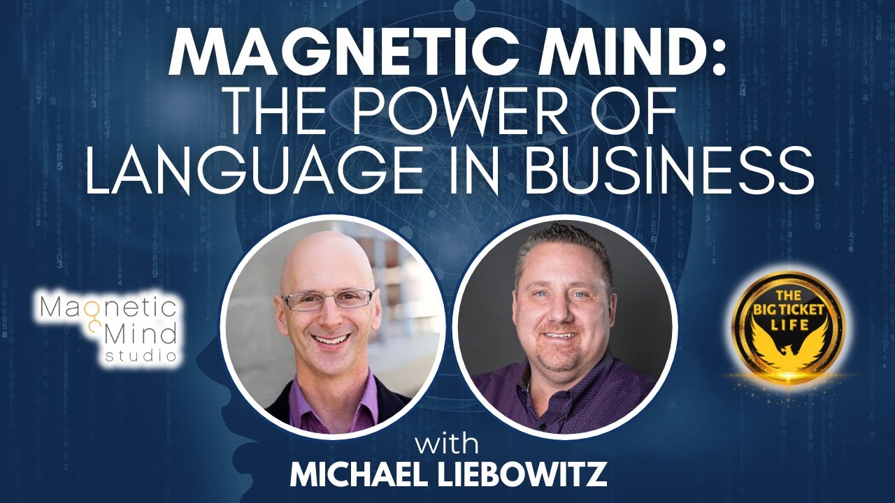 Michael Liebowitz - Magnetic Mind: The Power of Language in Business ...