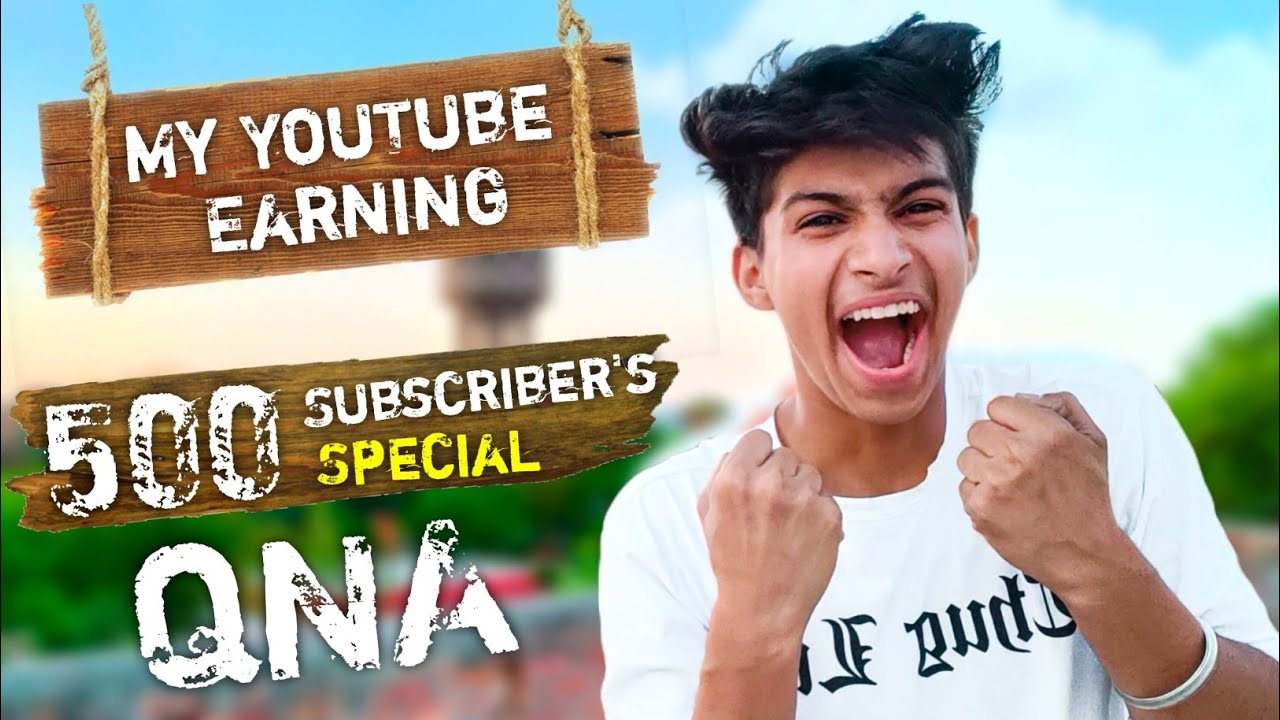 QNA - My YouTube Earning Revealed - 😱 500 Subscriber Special QnA - 😀 - YouTube