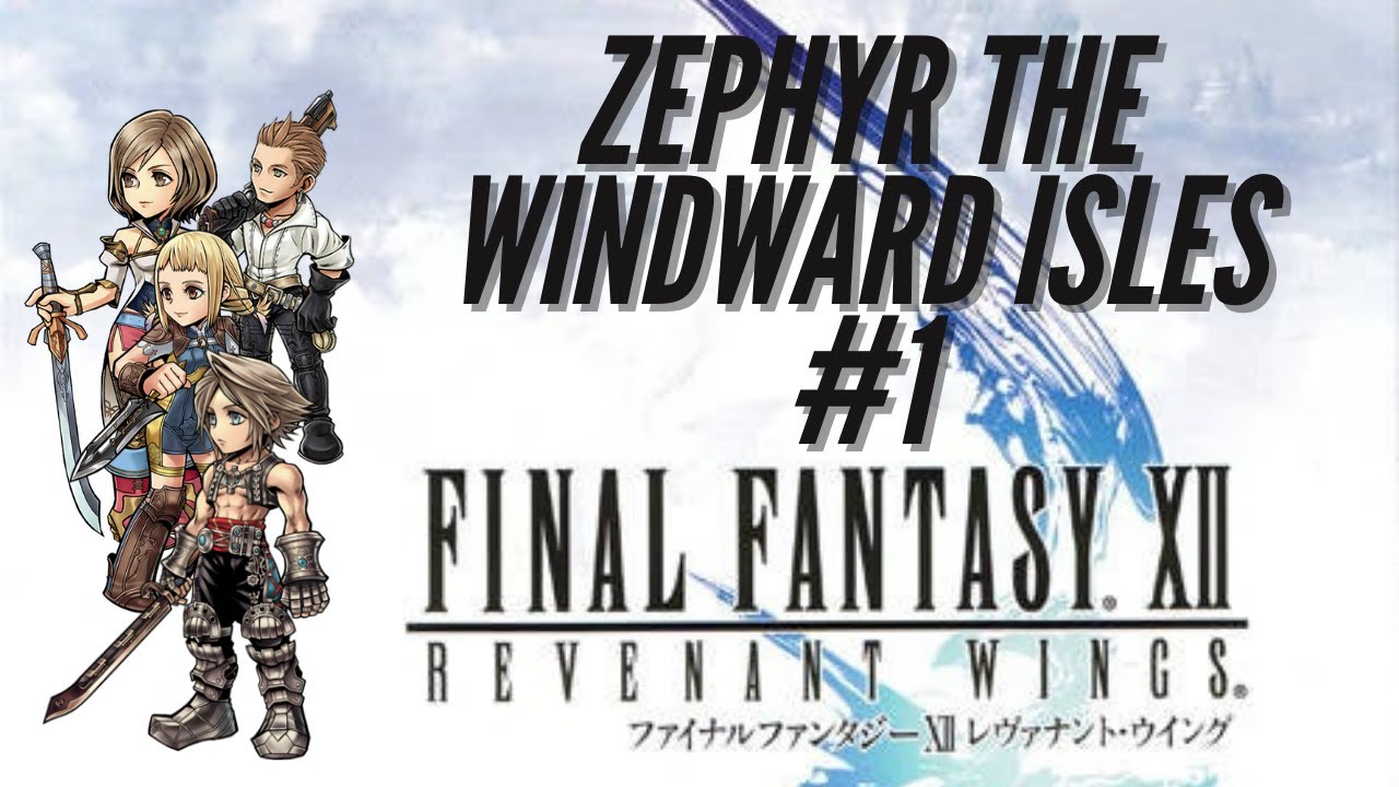 Final Fantasy XII Zephyr The Windward Isles #1 - YouTube