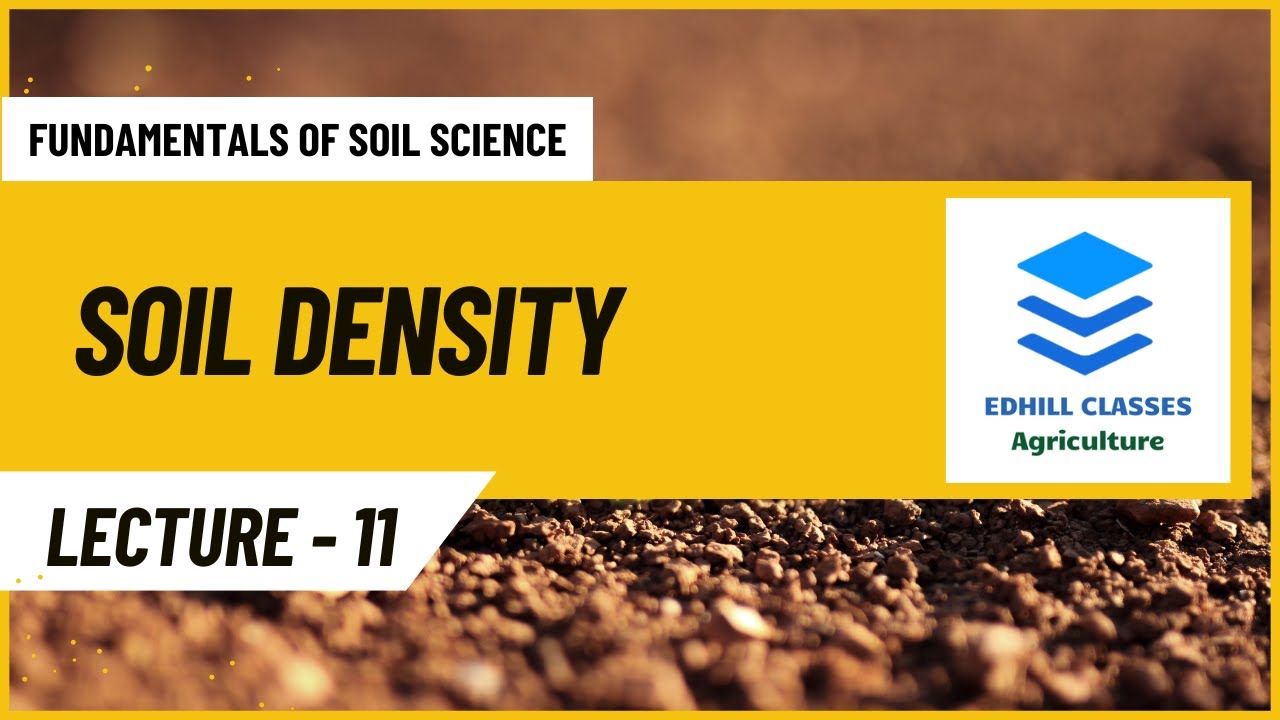 L 11: SOIL DENSITY ( SOIL PHYSICAL PROPERTIES) AGRICULTURE - SOIL ...