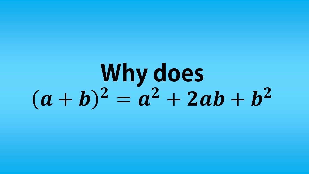 Why Does a b 2 A 2 2ab B 2 YouTube
