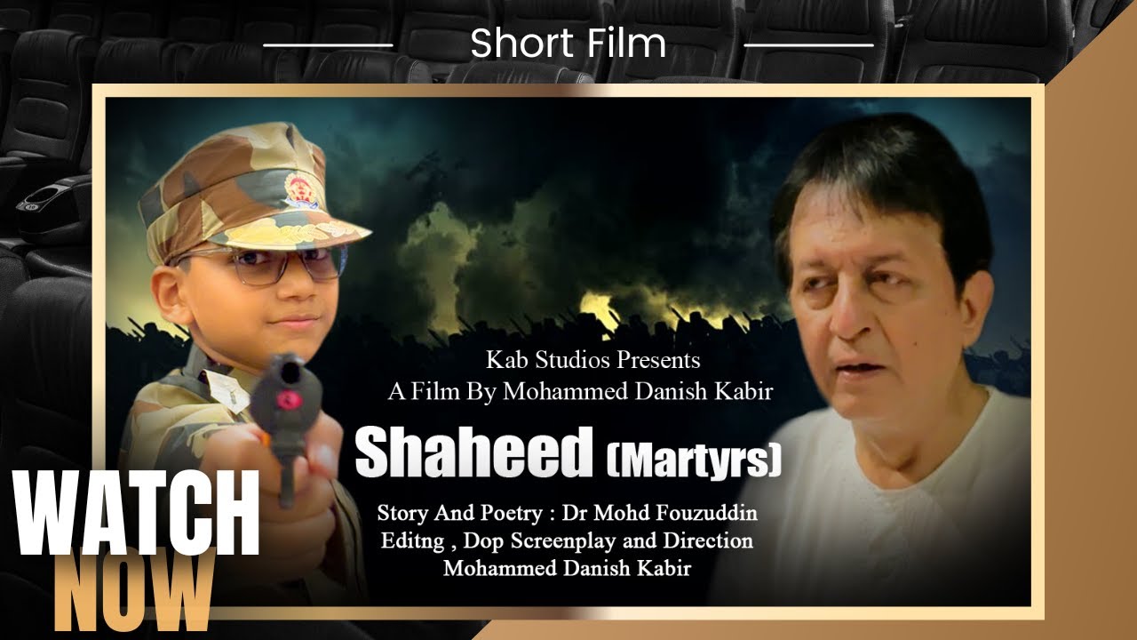 Shaheed (Martyrs) | A Tribute to Our Brave Soldiers | Short Film by Mohammed Danish Kabir ...