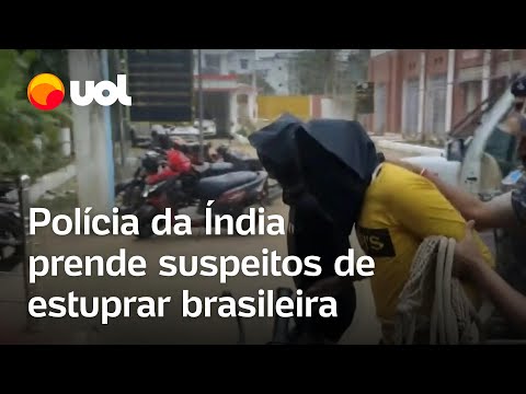 Brasileira estuprada na Índia: Polícia prende 3 e busca mais 4 suspeitos de estupro coletivo no país