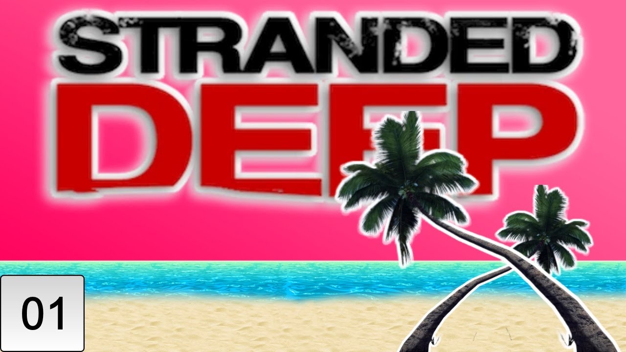 LET'S EXPLORE IN STRANDED DEEP - DAY 1 | PART 1 - YouTube