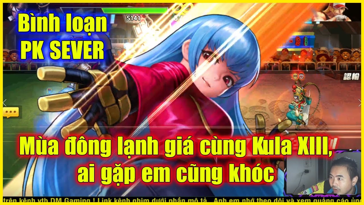 KOF98UMOL - Bình loạn PK SEVER - Mùa đông băng giá cùng Kula XIII, MIAN ...