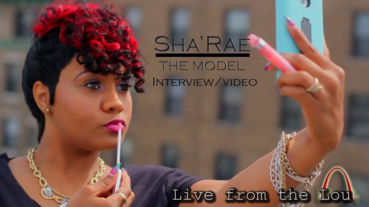 Sha'Rae the Model - LIVE FROM THE LOU [EXCLUSIVE VIDEO/INTERVIEW] - YouTube