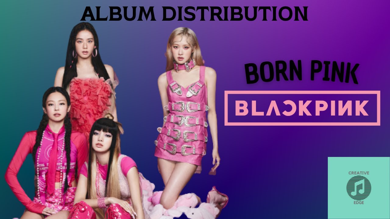 BLACKPINK - BORN PINK | ALBUM DISTRIBUTION - YouTube