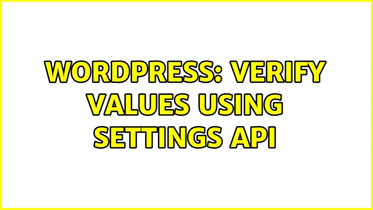 Wordpress Verify Values Using Settings Api Youtube