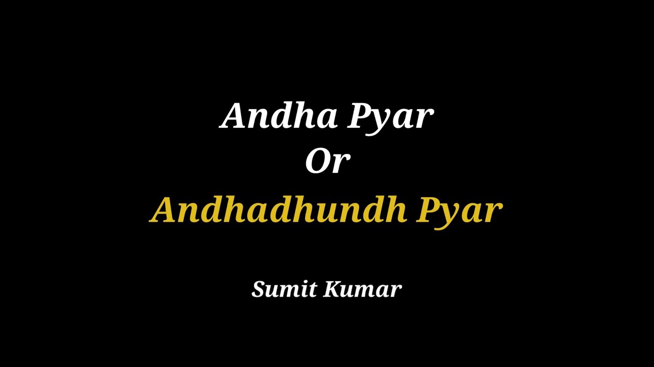 Andha Pyar Or Andhadhundh Pyar || By Sumit Kumar - YouTube