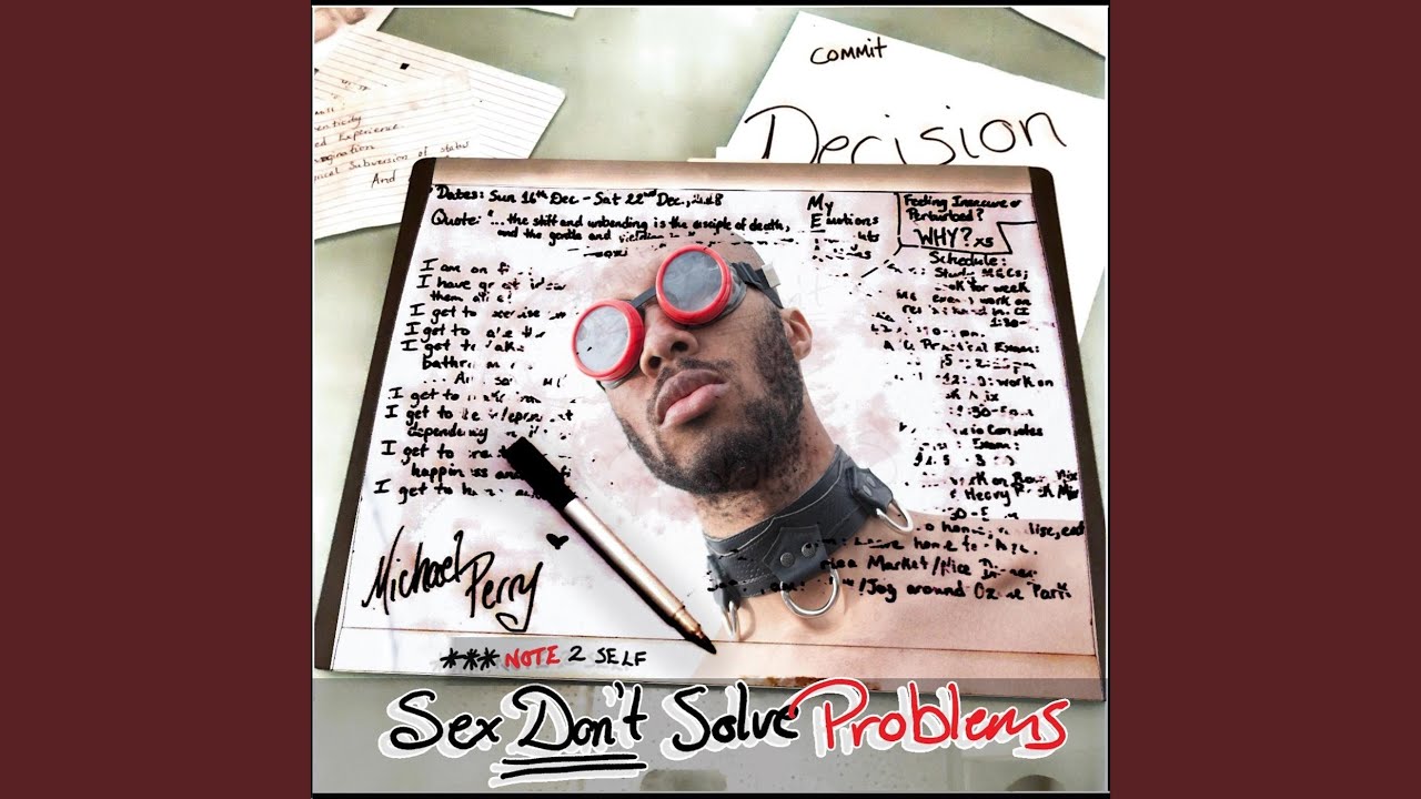 Sex Dont Solve Problems Youtube