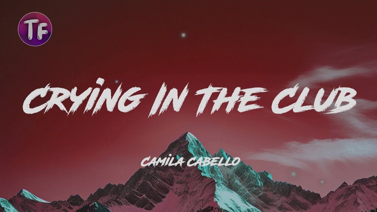 Crying In The Club - Camila Cabello (Lyrics/Letra) - YouTube