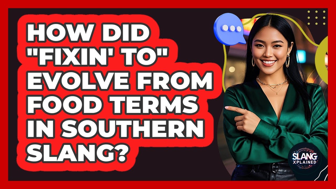 How Did "fixin' To" Evolve From Food Terms In Southern Slang ...