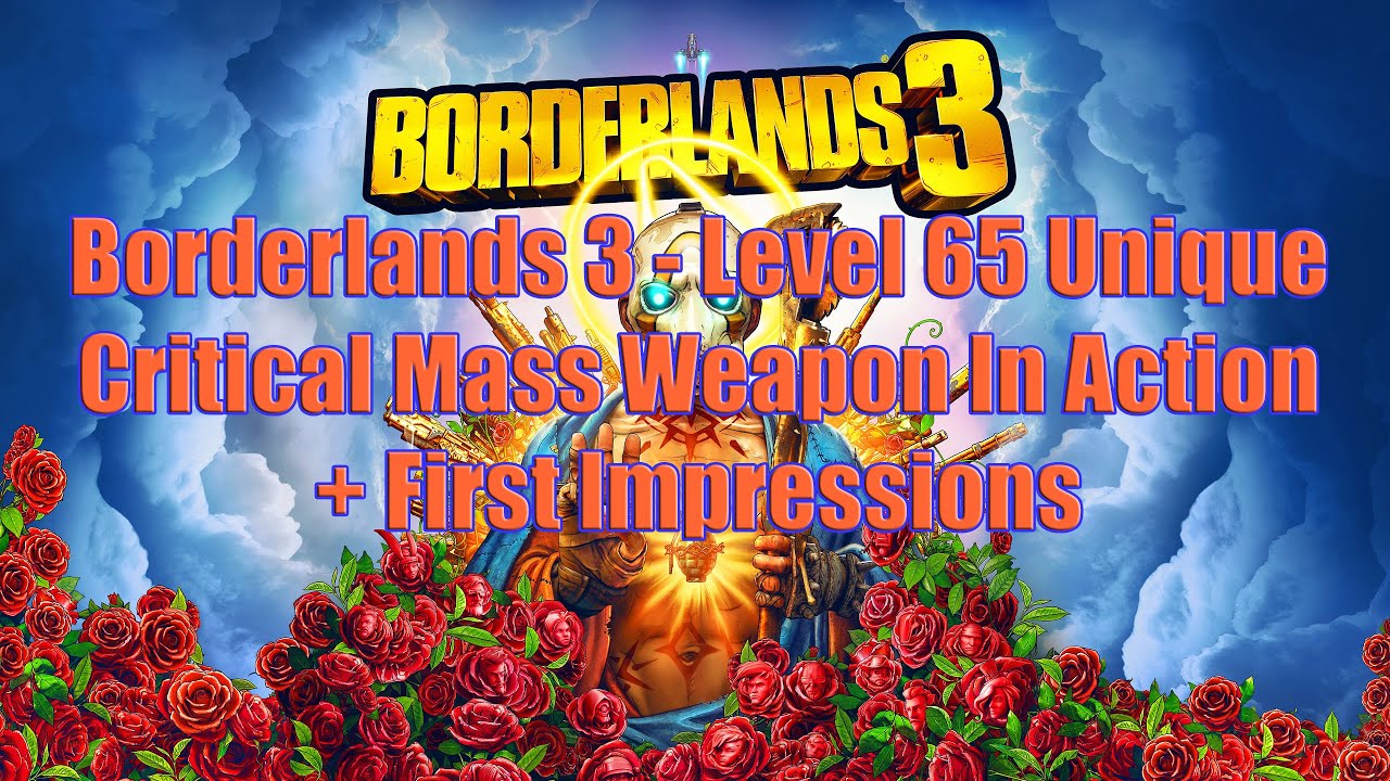 Borderlands 3 - Level 65 Unique Critical Mass Weapon In Action + First ...