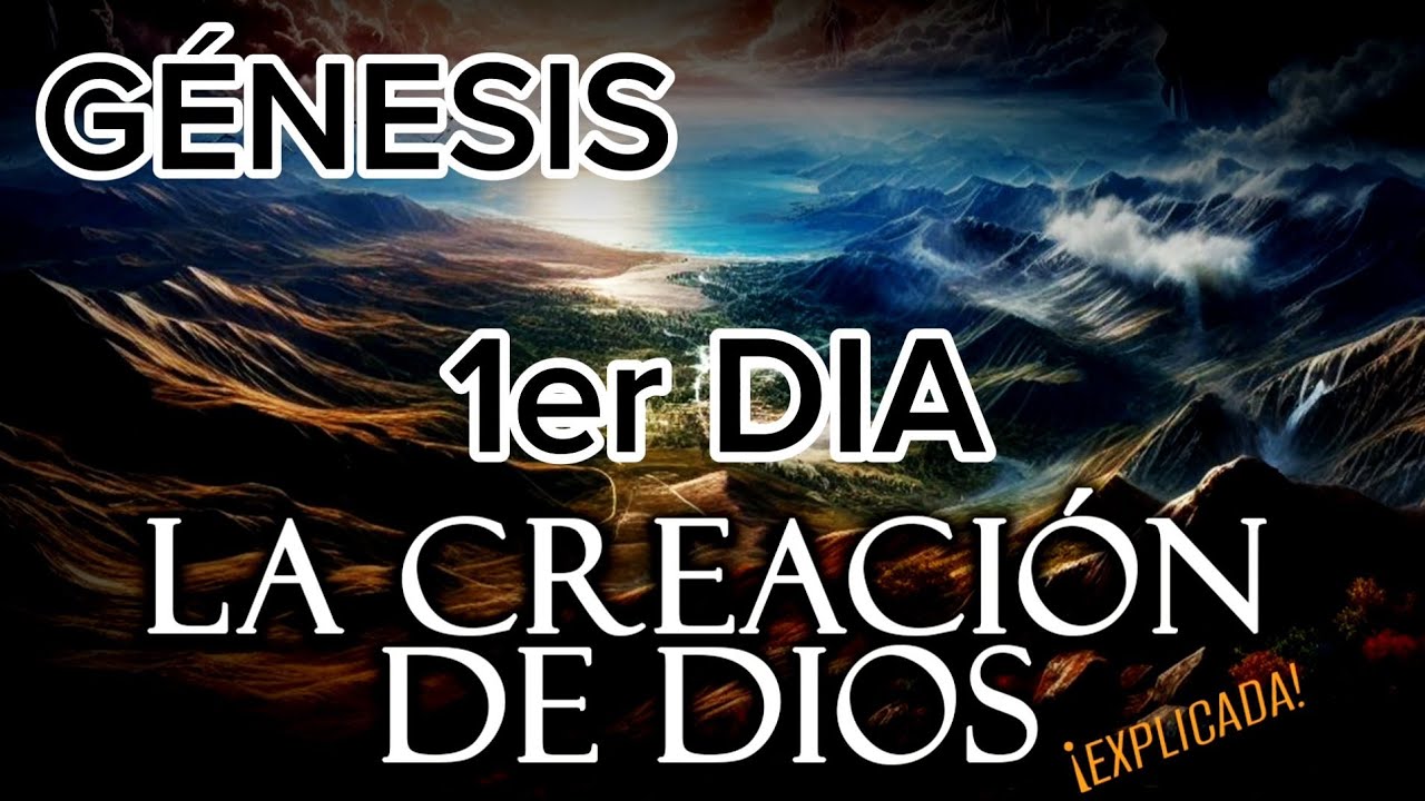 GÉNESIS CAP 1 PRIMER DÍA DE LA CREACIÓN/EXPLICADO VERSÍCULO a VERSÍCULO ...