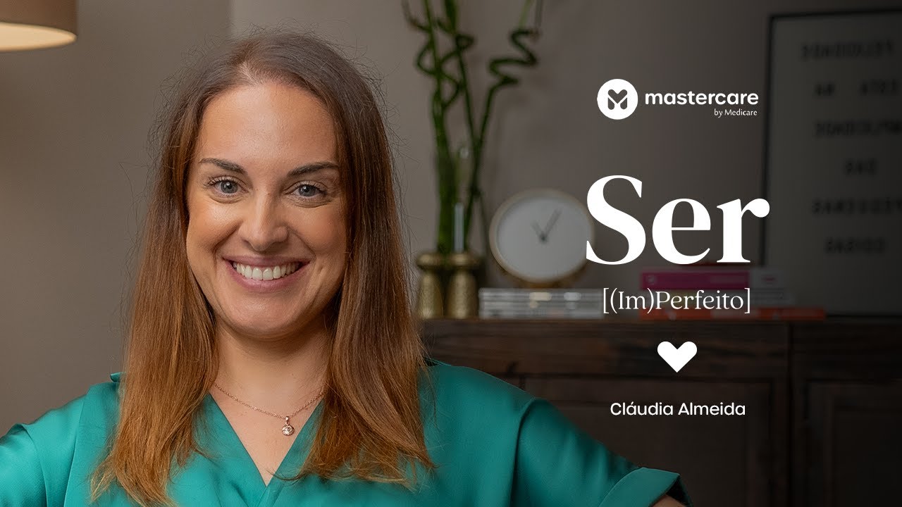 Ser (Im)Perfeito | Cláudia Almeida | Mastercare - YouTube