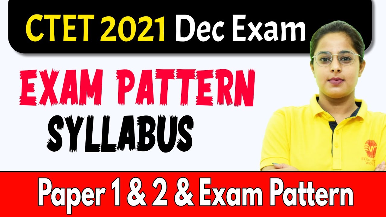 CTET 2021 Exam Pattern | CTET Latest Syllabus 2021 | CTET Syllabus 2021 ...