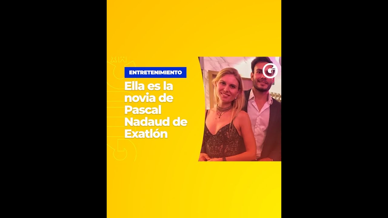 GLUC | ELLA ES LA NOVIA DE PASCAL NADAUD, DE 'EXATLÓN' - YouTube
