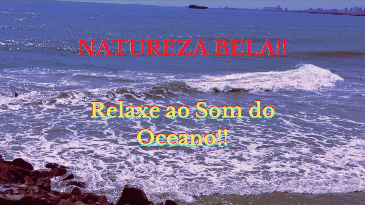 Sons da Natureza - Relaxe ao som do oceano!! - YouTube