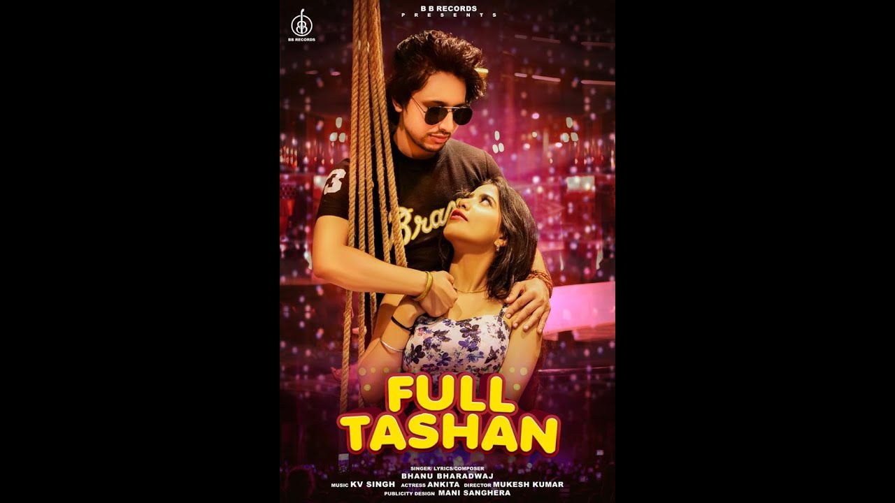 Full Tashan Video Song | Bhanu Bhardwaj | Ankita | B B Records - YouTube