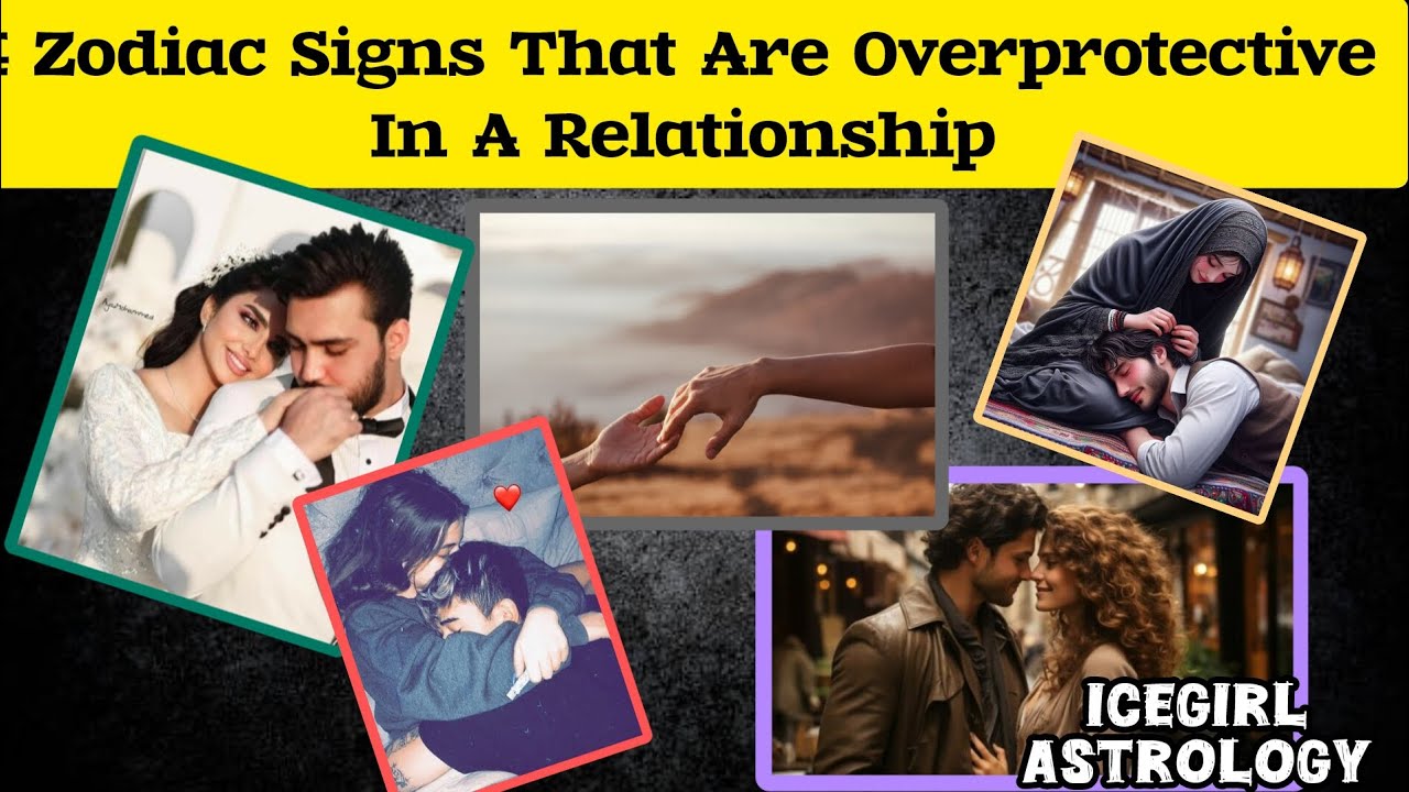Zodiac signs That are Overprotective In a Relationship | like ...