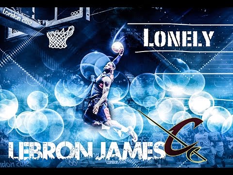 Lebron James Mix - "Lonely" ᴴᴰ - YouTube