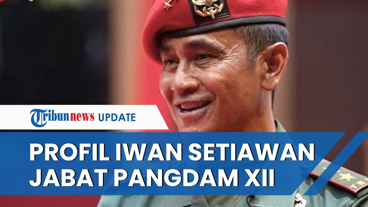 Profil Mayjen TNI Iwan Setiawan yang Kini Jabat Pangdam XII Tanjungpura ...