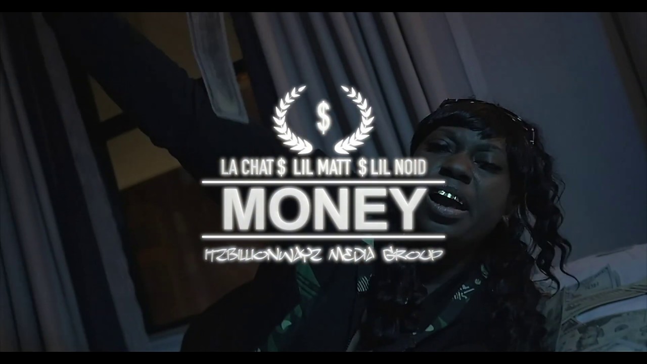 MONEY - LIL MATT x LA CHAT x LIL NOID Directed by Billion Baby - YouTube