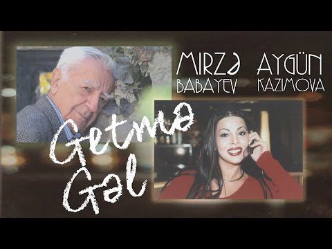 Aygün Kazımova ft Mirzə Babayev - Getmə gəl