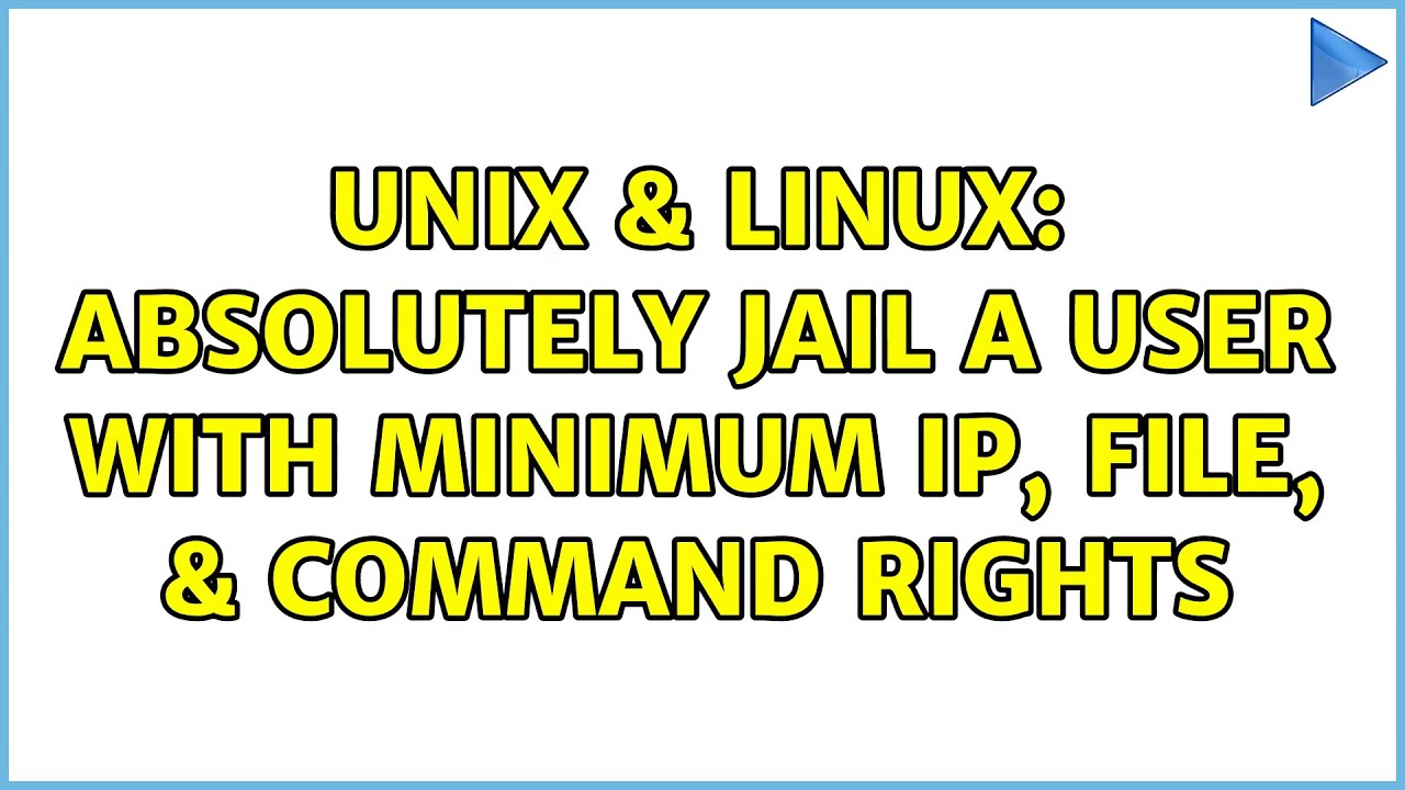 Unix & Linux: Absolutely jail a user with minimum IP, file, & command ...